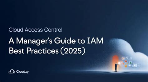 Cloud Access Control A Managers Guide To Iam Best Practices 2025