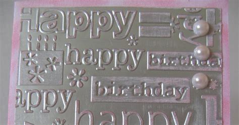 Lacetopdesigns Cuttlebug Embossed Happy Birthday Card