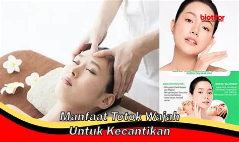 Temukan Manfaat Totok Wajah untuk Kecantikan, Rahasia Wajah Cantik yang Jarang Orang Tahu - Biotifor