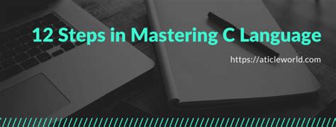 12 Steps In Mastering C Language Infographic Aticleworld