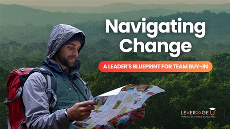 Navigating Change: A Leader's Blueprint for Team Buy-In