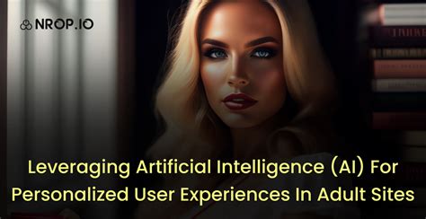 Leveraging Artificial Intelligence Ai For Personalized User Experiences In Adult Sites By