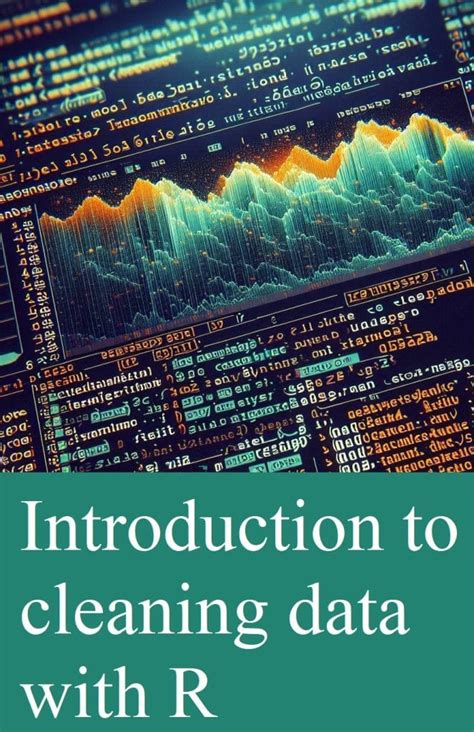 introduction to cleaning data with r a comprehensive guide for beginners