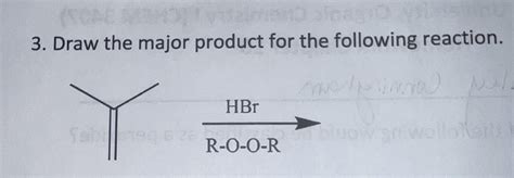 Solved 3. Draw the major product for the following | Chegg.com