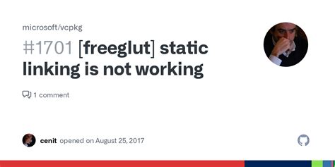 Freeglut Static Linking Is Not Working · Issue 1701 · Microsoftvcpkg · Github