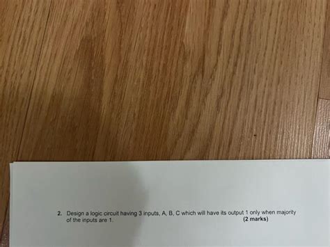 Solved 2 Design A Logic Circuit Having 3 Inputs A B C Chegg Com