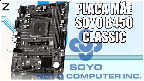 B450M SOYO CLASSIC | A mais nova placa AM4 da Soyo | unboxing e ...