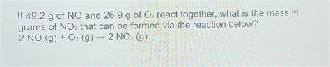 Solved If G Of NO And G Of O React Together What Chegg