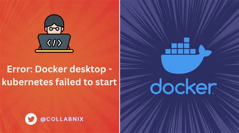 Docker Desktop Kubernetes Failed To Start Collabnix