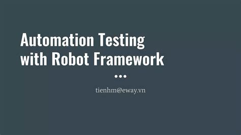 Automation Testing With Robot Framework Ppt