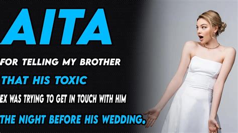Aita For Telling My Brother I Was His Best Man That His Toxic Ex Is