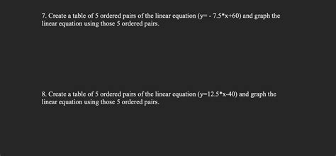 Solved 7 Create A Table Of 5 Ordered Pairs Of The Linear
