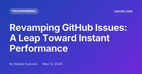 Revamping Github Issues A Leap Toward Instant Performance