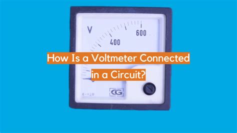 How Is A Voltmeter Connected In A Circuit ElectronicsHacks