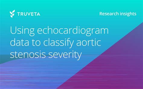Using Echocardiogram Data To Classify Aortic Stenosis Severity Truveta Truveta