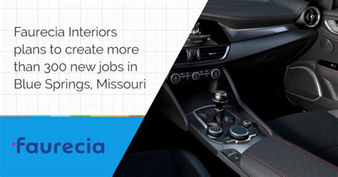 Faurecia Announces New Blue Springs Facility Creation Of More Than 300