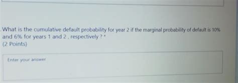 Solved What Is The Cumulative Default Probability For Year 2 Solved What Is The Cumulative Default Probability For Year 2
