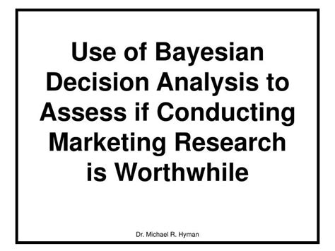 Ppt Use Of Bayesian Decision Analysis To Assess If Conducting Marketing Research Is Worthwhile