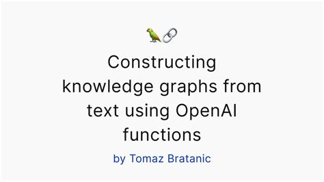 Constructing Knowledge Graphs From Text Using Openai Functions