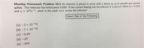 Solved Monday Homework Problem An Inductor Is Placed In Chegg