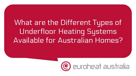What Are The Different Types Of Underfloor Heating Systems Available For Australian Homes