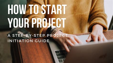 how to start your project a step by step project initiation guide