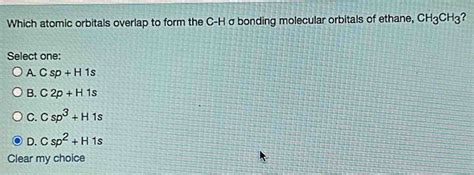 Solved Which Atomic Orbitals Overlap To Form The C H σ Bonding