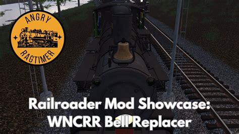 Railroader Mod Showcase Wncrr Bell Replacer Youtube