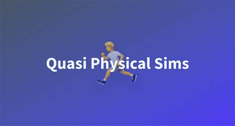 Quasi Physical Sims A Hugging Face Space By Xymeow7