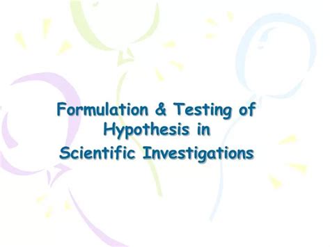 PPT Formulation Testing Of Hypothesis In Scientific Investigations PowerPoint Presentation