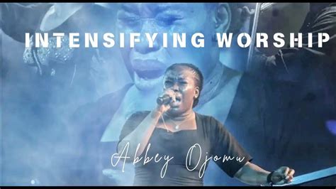 INTENSE WORSHIP SESSION || ABBEY OJOMU - YouTube