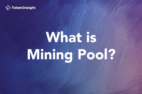 What Is Mining Pool Tokeninsight
