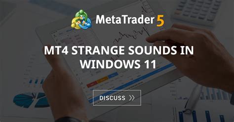 Mt4 Strange Sounds In Windows 11 Mt4 Mql4 And Metatrader 4 Mql4 Programming Forum