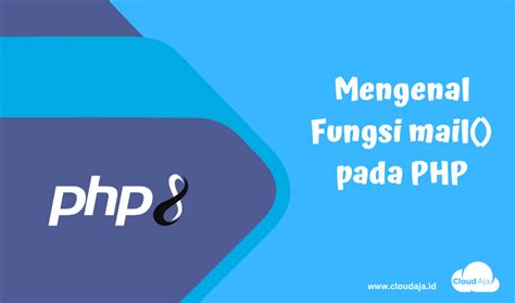 Mengenal Fungsi Mail Pada Php Cloudaja Artikel Cloud Hosting