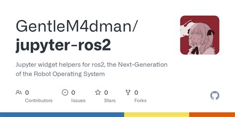 Github Gentlem4dmanjupyter Ros2 Jupyter Widget Helpers For Ros2 The Next Generation Of The