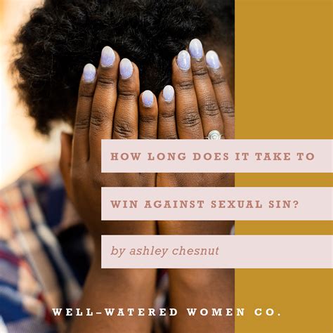 The Long Battle Against Sexual Sin Well Watered Women