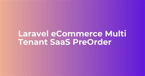 Laravel Ecommerce Multi Tenant Preorder