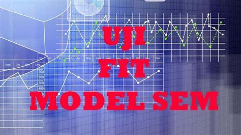 Tutorial Statistik Uji Kesesuaian Fit Model Structural Equation Modeling Sem