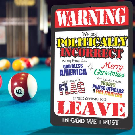 We Are Politically Incorrect Metal Sign Atx Custom Signs