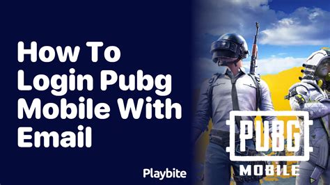 How To Log Into PUBG Mobile With Email A Simple Guide Playbite