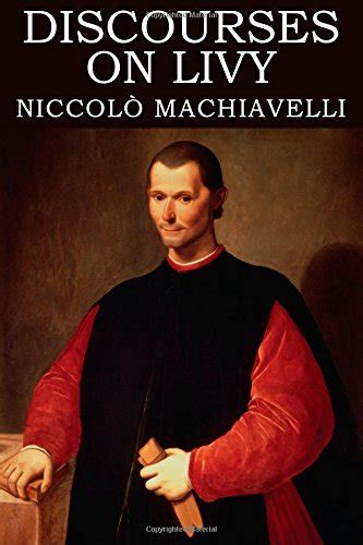 Discourses On Livy Machiavelli Niccolò 9781508411437 Abebooks