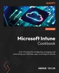GitHub - PacktPublishing/Microsoft-Intune-Cookbook: Microsoft Intune Cookbook, published by Packt