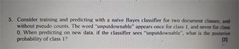 solved consider training and predicting with a naive bayes