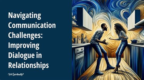 Navigating Communication Challenges Improving Dialogue