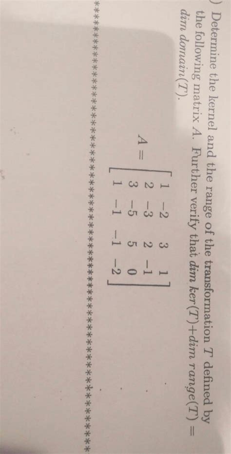 Solved Determine The Kernel And The Range Of The Chegg Com
