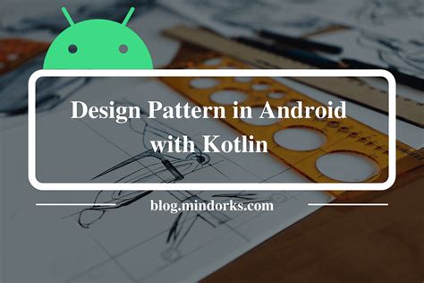 Mastering Design Patterns In Android With Kotlin Mindorks