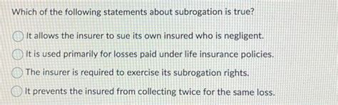 Solved Which Of The Following Statements About Subrogation