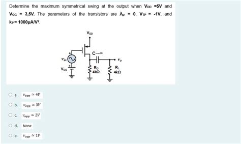 solved determine the maximum symmetrical swing at the output