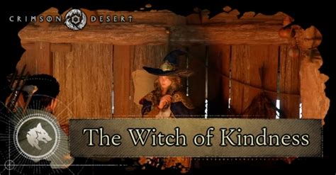The Witch Of Kindness Walkthrough Crimson Desert｜game8