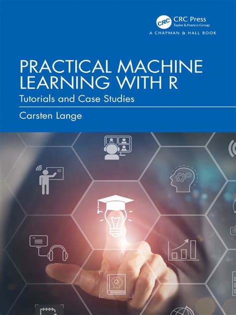 Practical Machine Learning With R Tutorials And Case Carsten Lange